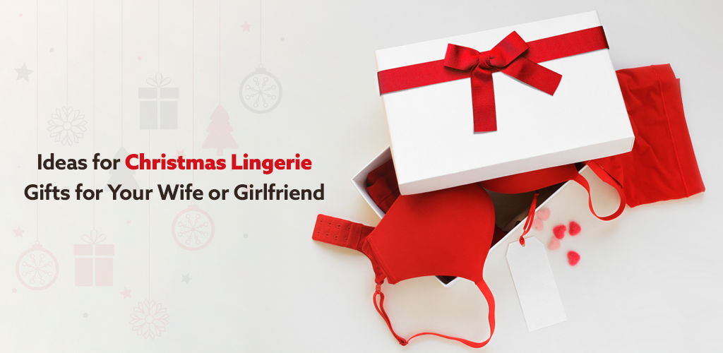 Ideas for Christmas lingerie gifts for your wife or girlfriend ...